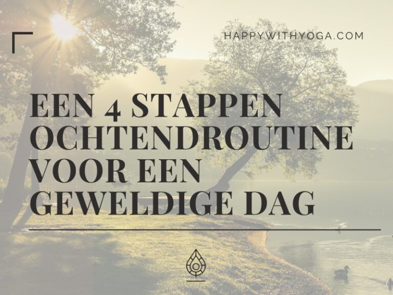 Een 4-stappen ochtend routine voor een geweldige dag - Happy with Yoga
