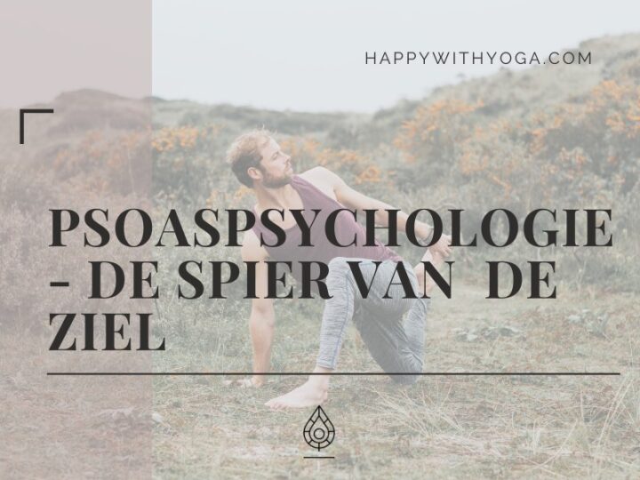 Psoaspsychologie - De Spier van de Ziel - Happy with Yoga