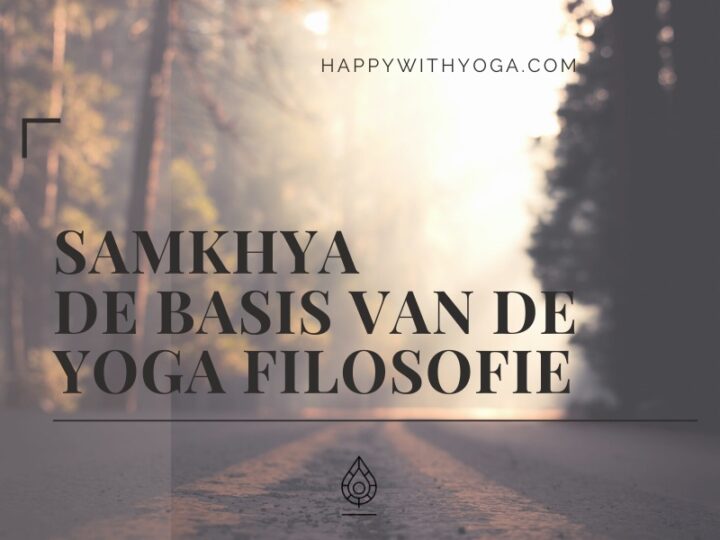 Samkhya - de basis van de yoga filosofie - Happy with Yoga