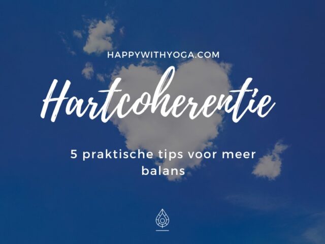 Hartcoherentie - 5 praktische tips voor meer balans - Happy with Yoga