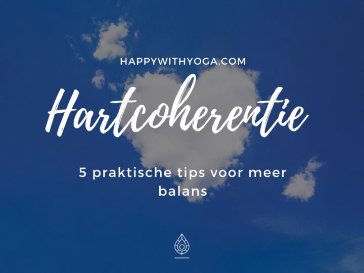 Hartcoherentie - 5 praktische tips voor meer balans - Happy with Yoga